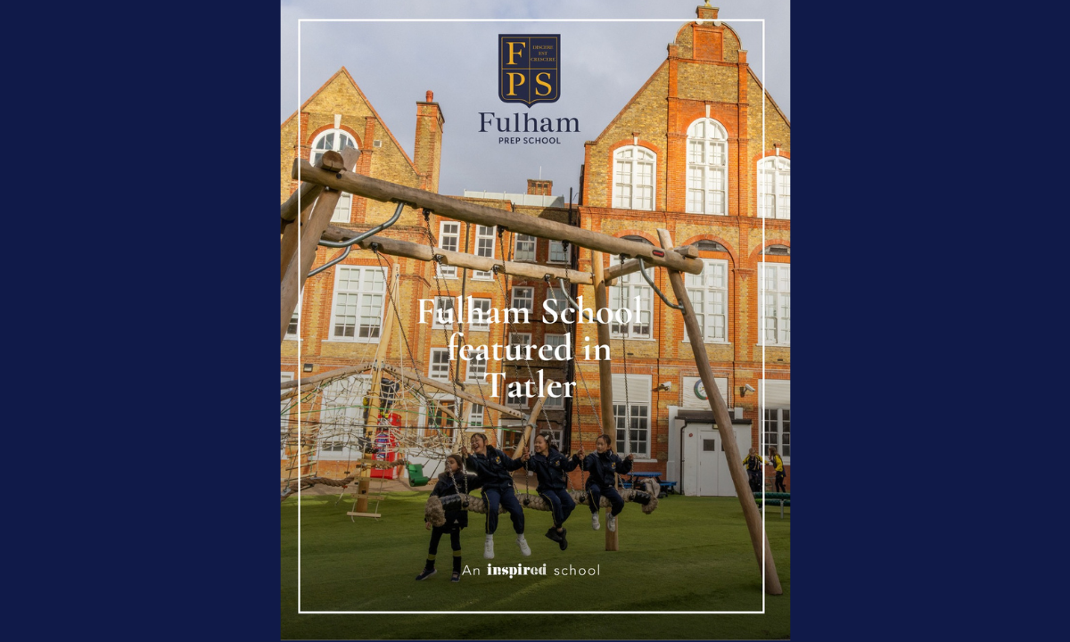 Fulham School Featured in Tatler | Fulham Prep School